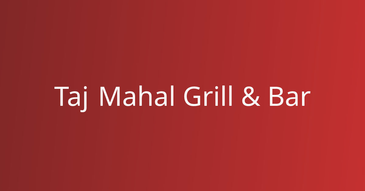Order Authentic Indian Online | Taj Mahal Grill & Bar - Pickup or ...